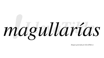 ¿Lleva tilde magullarías? | LlevaTilde.es