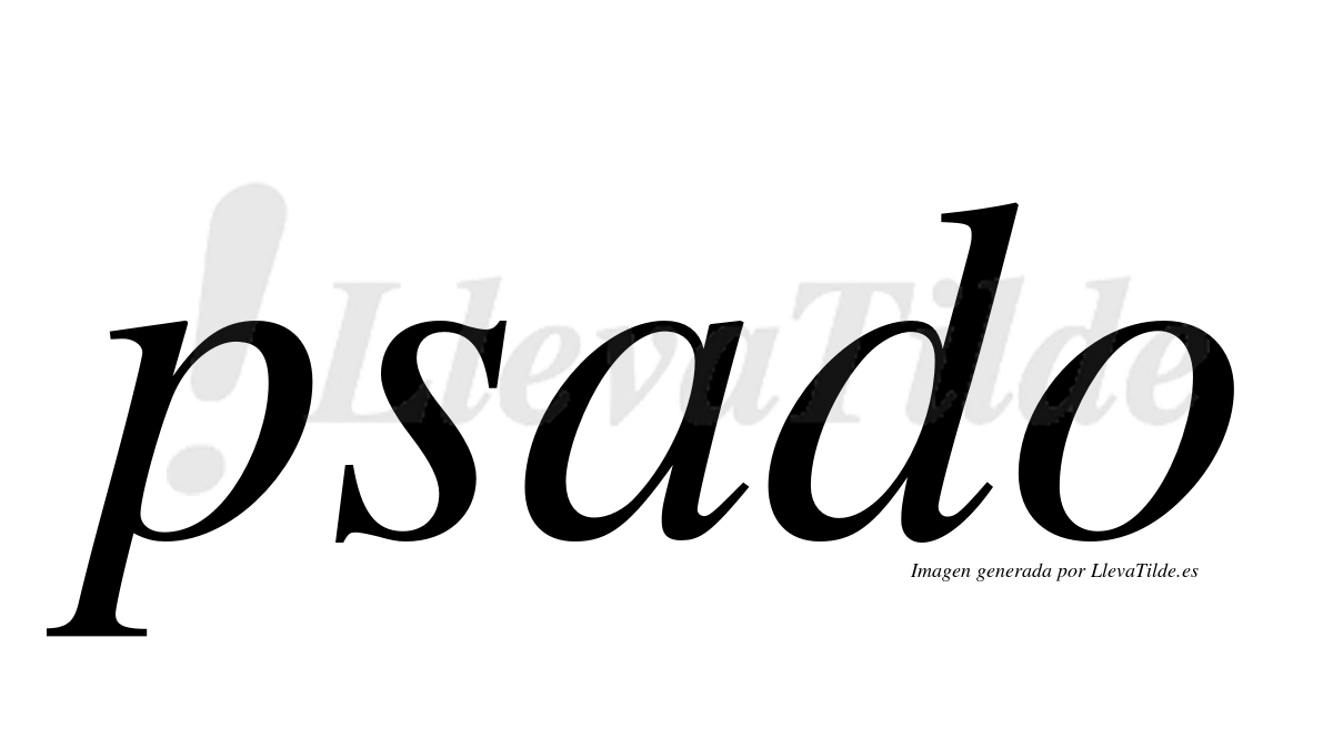 ¿Lleva tilde psado? | LlevaTilde.es