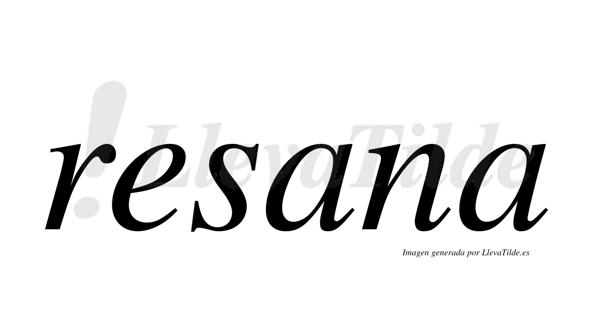 ¿Lleva tilde resana? | LlevaTilde.es