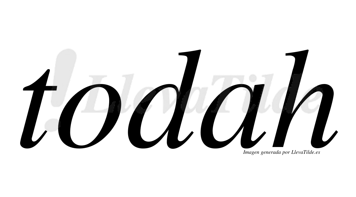 ¿Lleva tilde todah? | LlevaTilde.es