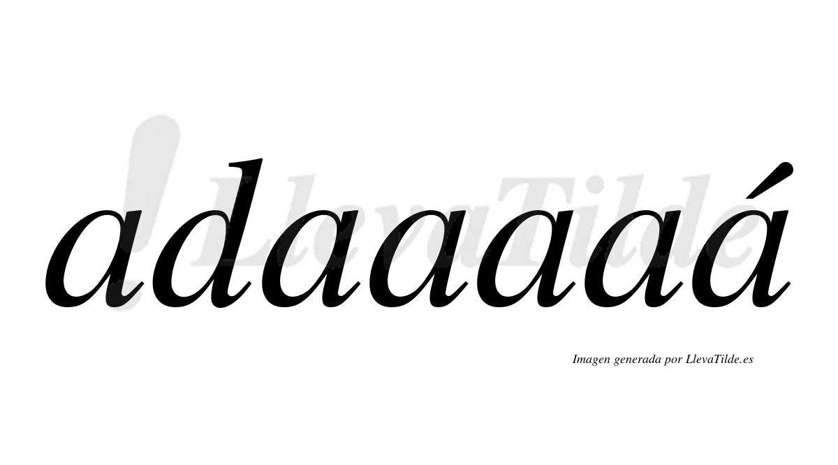 ¿Lleva tilde adaaaaá? | LlevaTilde.es