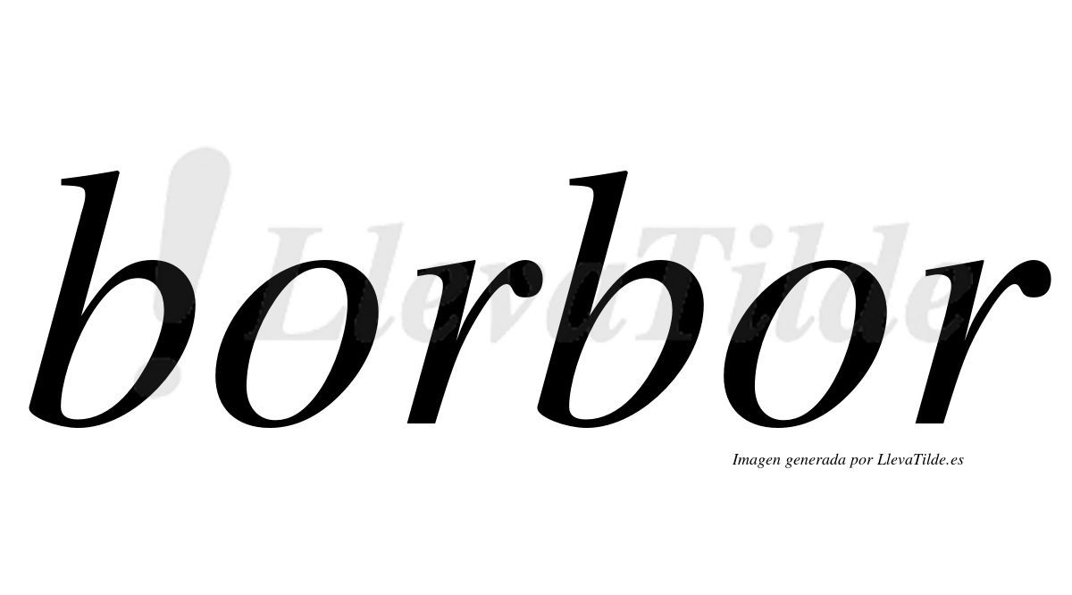 ¿Lleva tilde borbor? | LlevaTilde.es