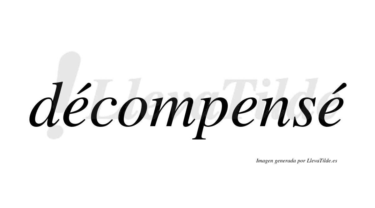 ¿Lleva tilde décompensé? | LlevaTilde.es