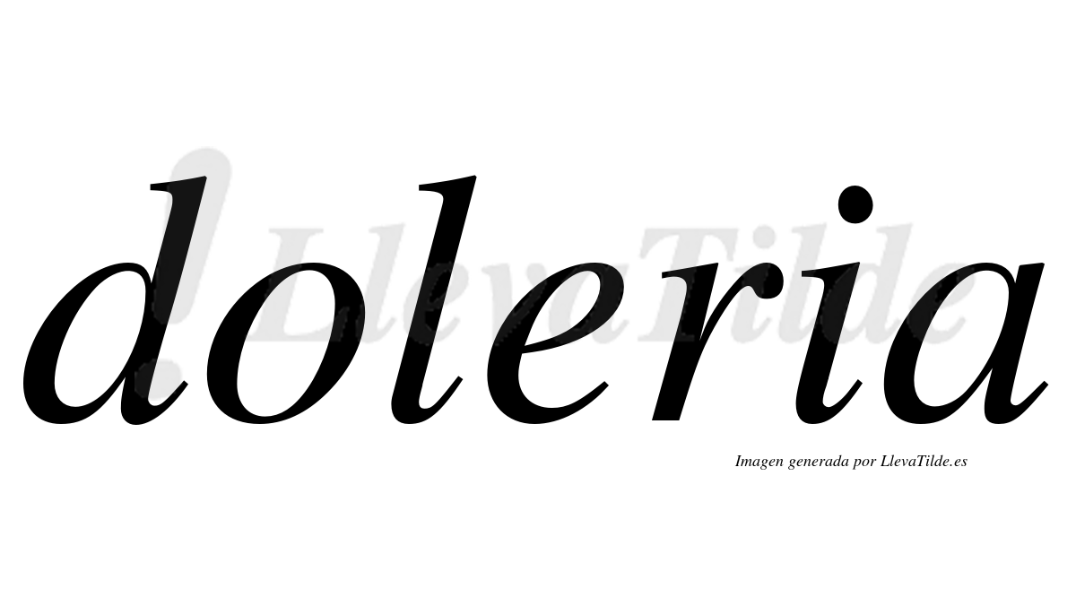 ¿Lleva tilde doleria? | LlevaTilde.es