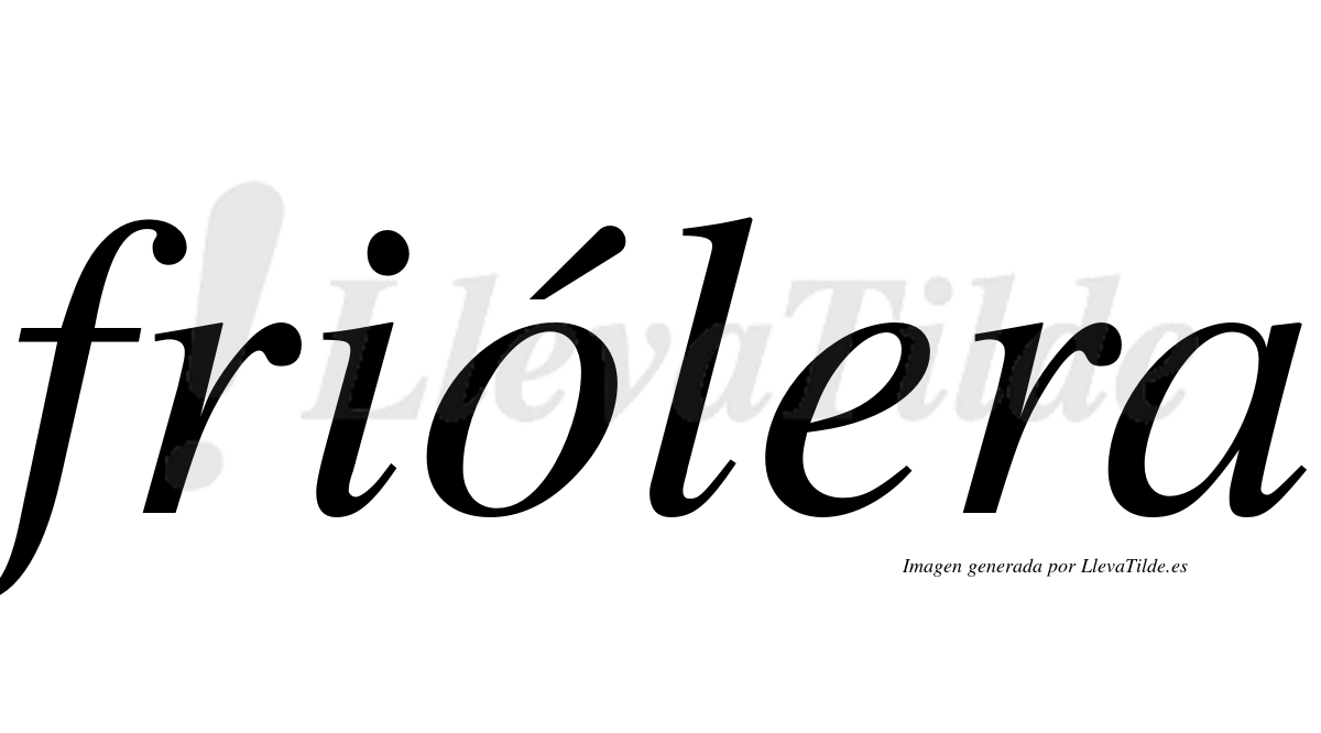 ¿Lleva tilde friólera? | LlevaTilde.es