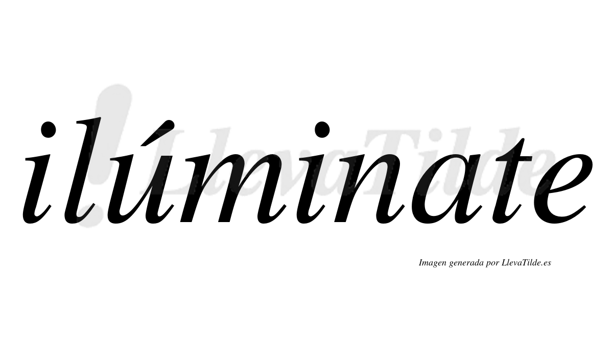 ¿Lleva tilde ilúminate? | LlevaTilde.es