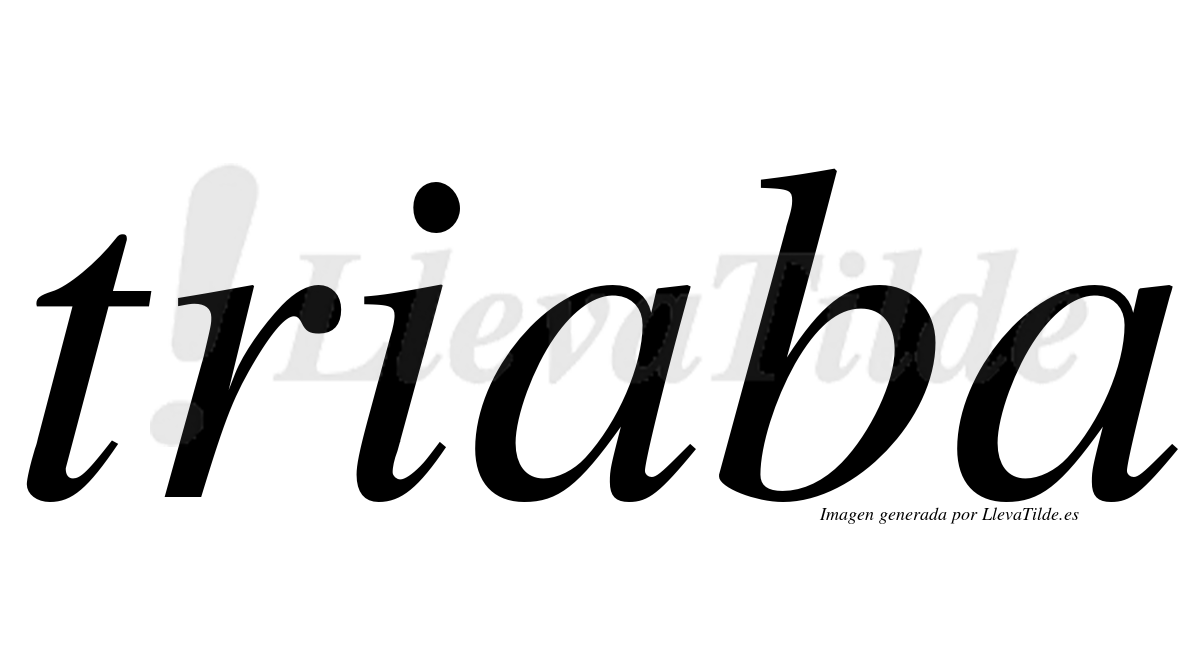 ¿Lleva tilde triaba? | LlevaTilde.es